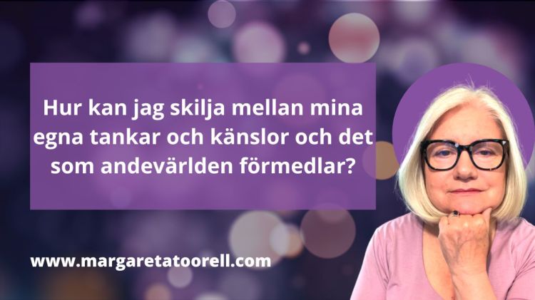 Hur kan jag skilja mellan mina egna tankar och känslor och det som ...